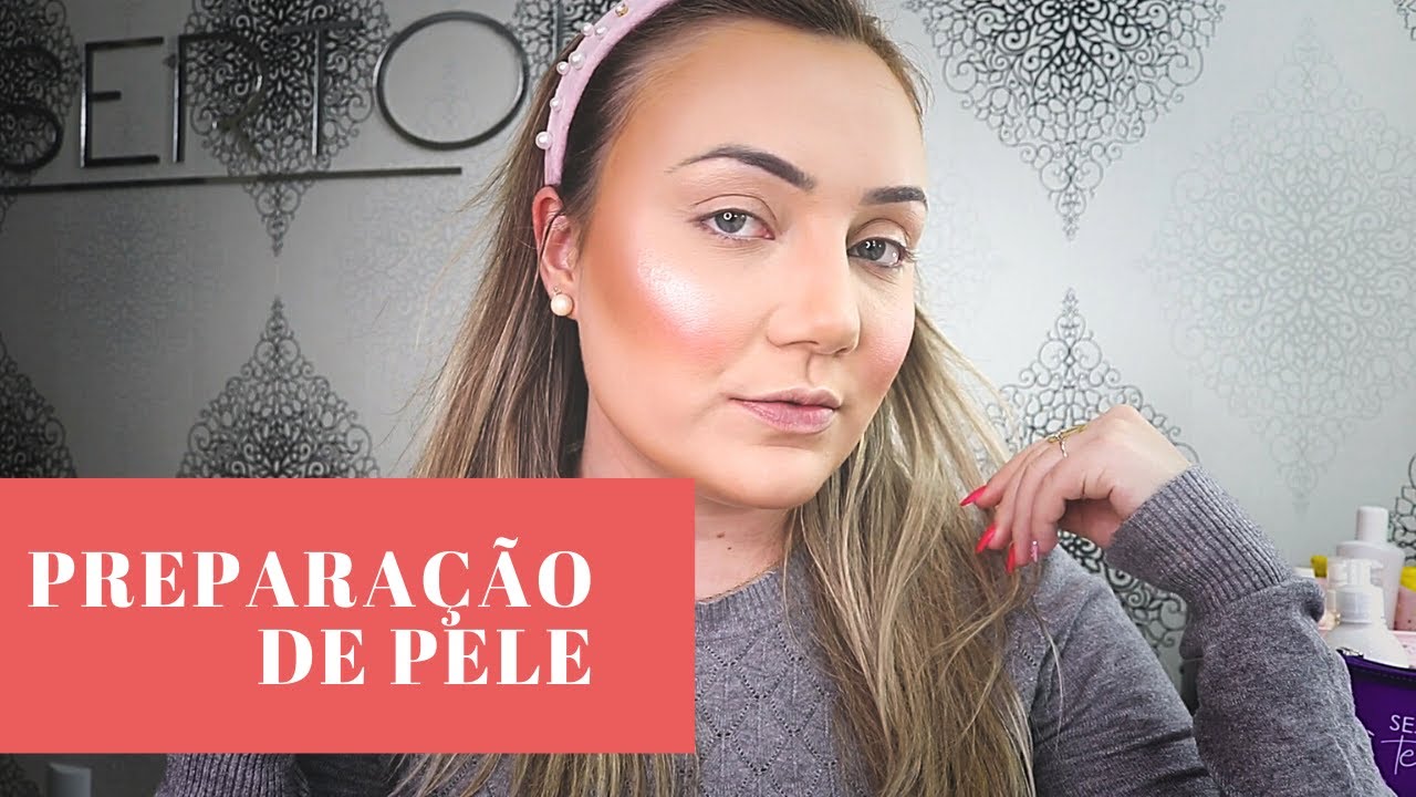 PREPARAÇÃO DE PELE COMPLETA | TUTORIAIS #5 - YouTube