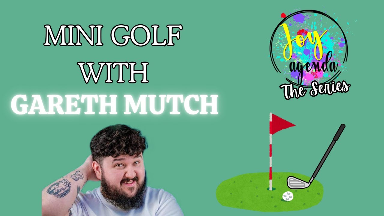Joyful Journey - Mini Golf with Gareth Mutch | Joy Agenda Podcast - YouTube
