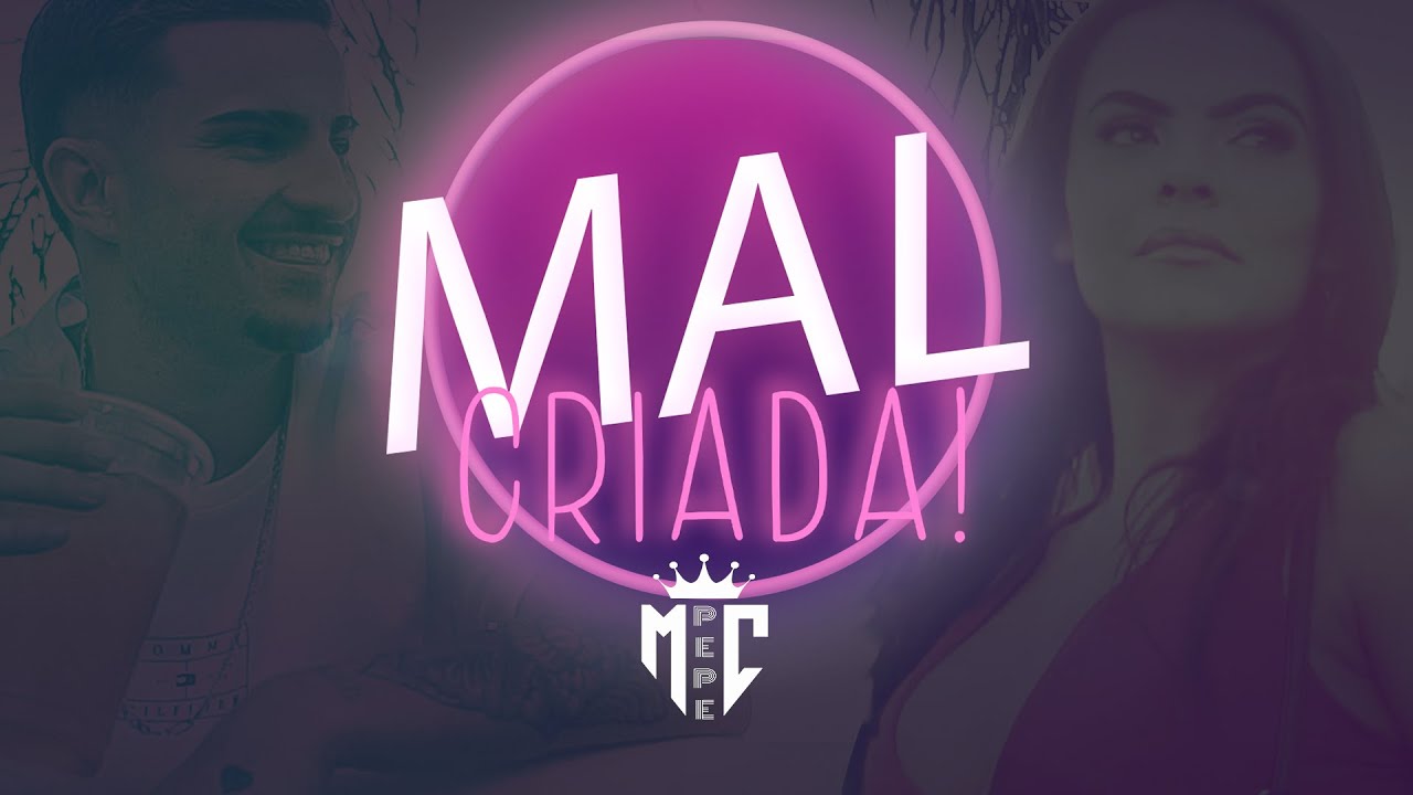 MC PEPE - MAL CRIADA (Video Clipe) - YouTube