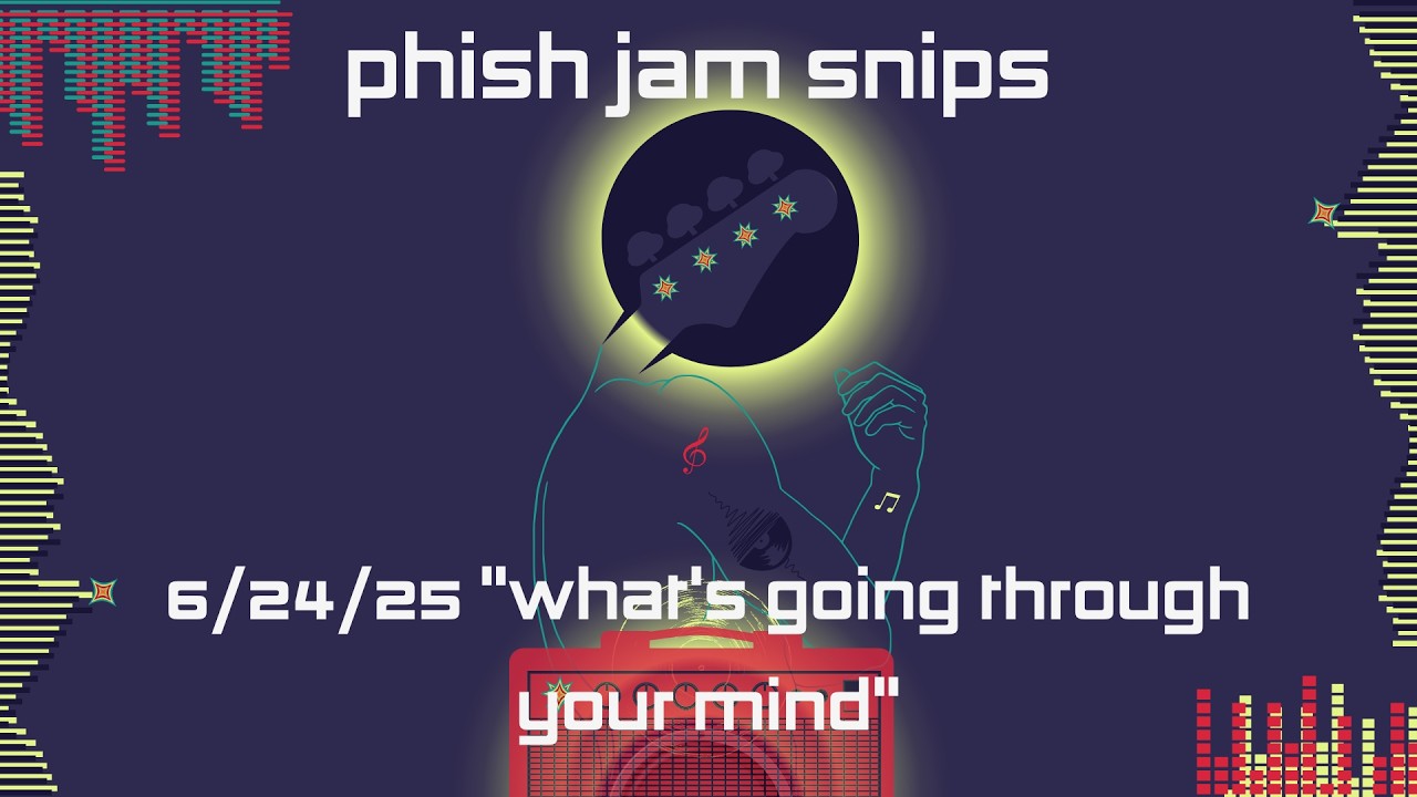 Phish "Just the Jams" jam snips - 6/24/25 "What's Going Through Your ...