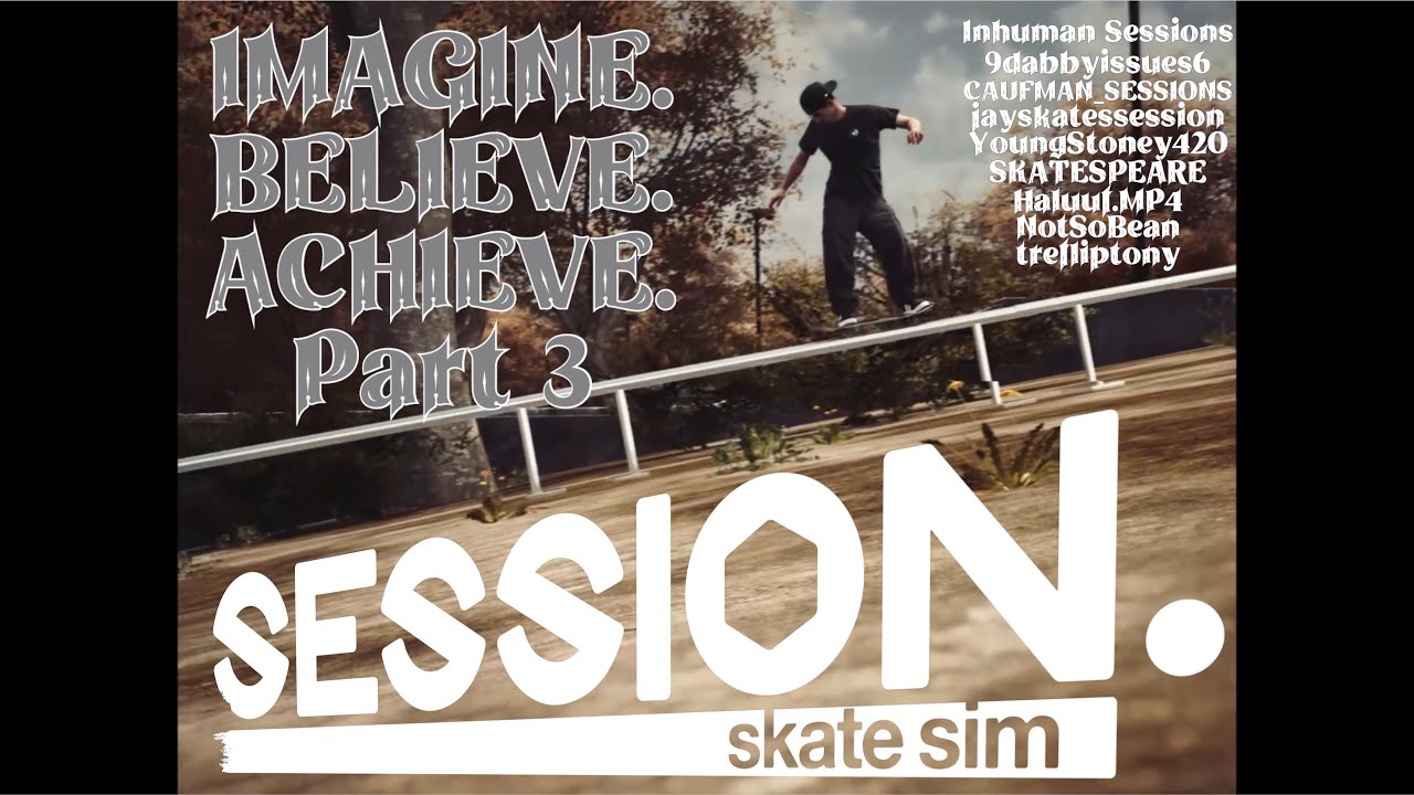 SESSION | “Imagine. Believe. Achieve. Part 3” - Epic 9 Skater ...