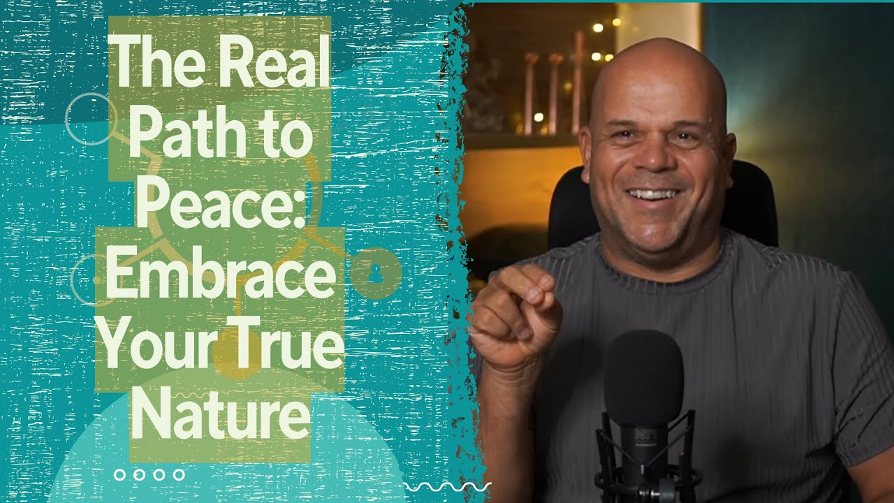 The Real Path to Peace: Embrace Your True Nature - YouTube