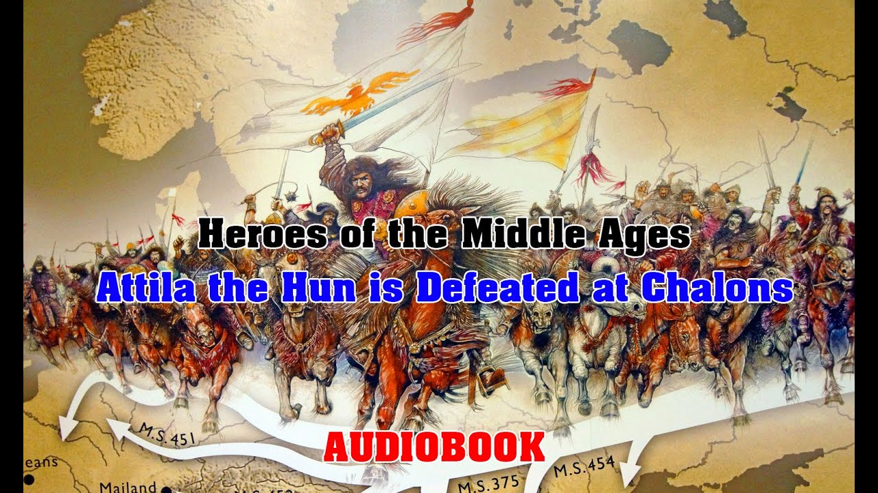 Heroes of the Middle Ages : Attila the Hun is Defeated at Chalons ...