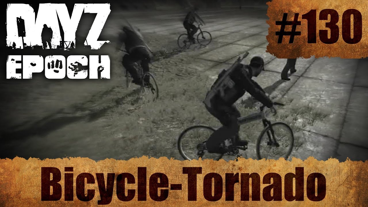 DayZ Epoch #130 - Bicycle-Tornado - Mit Blackbook & Co. [German] [HD ...