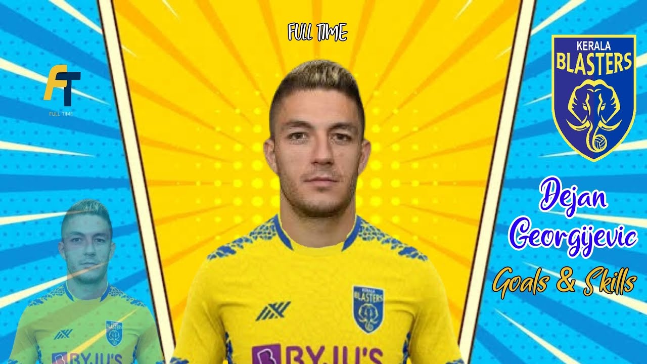 Dejan Georgijevic • Goals and Skills • Kerala Blasters • New Signing ...