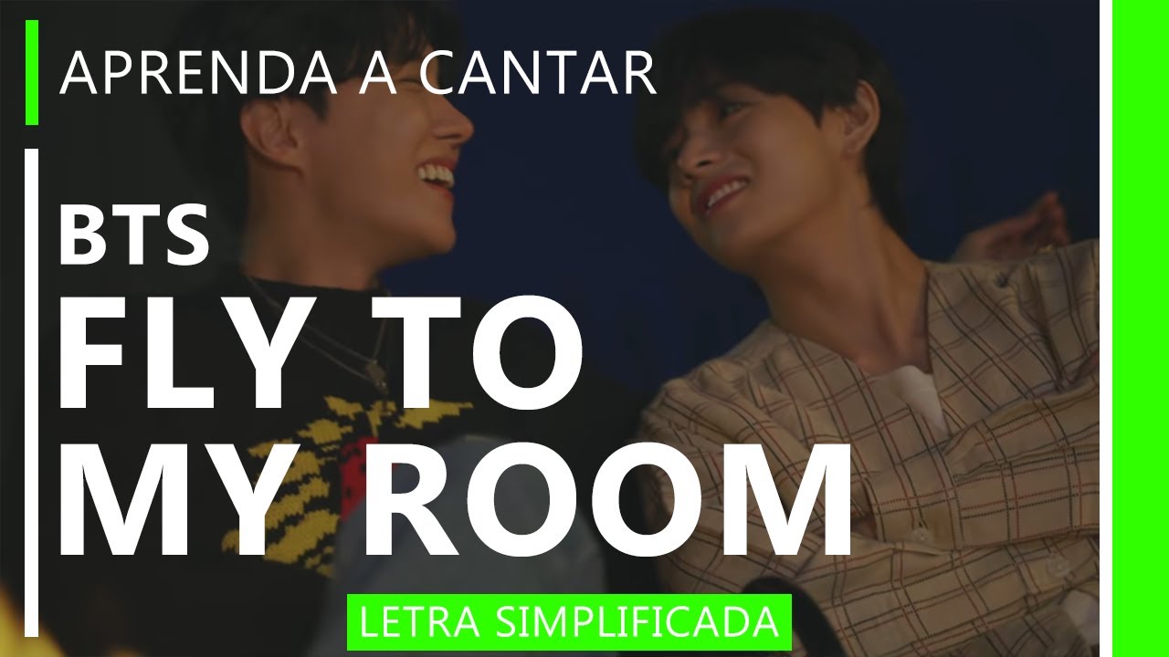 Aprenda a cantar BTS - FLY TO MY ROOM (letra simplificada) - YouTube