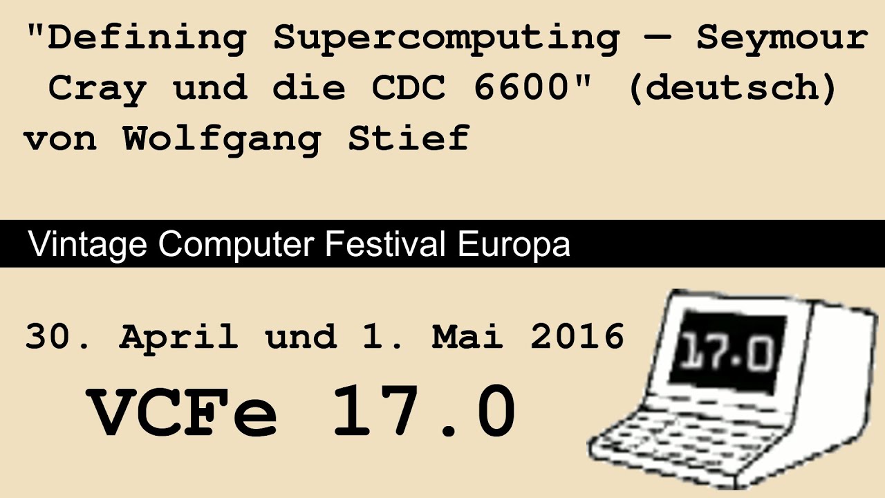 VCFe 17.0 - Defining Supercomputing — Seymour Cray und die CDC 6600 ...