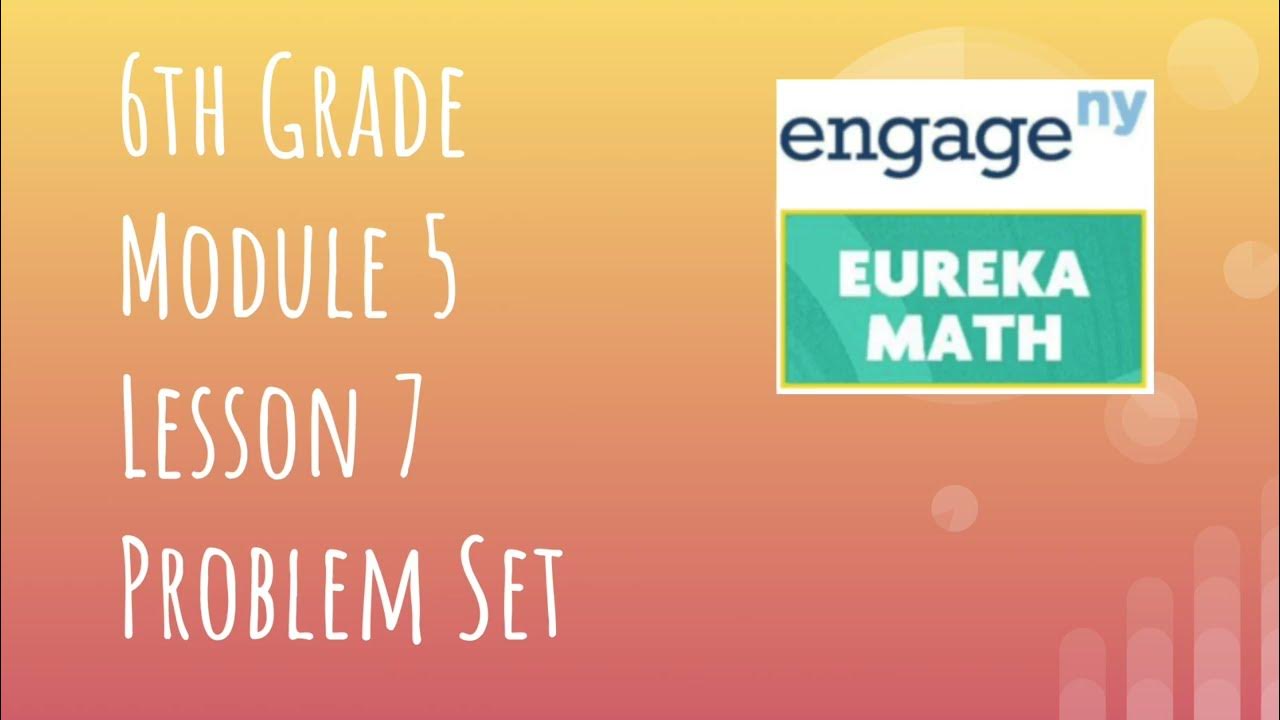 Engage NY // Eureka Math Grade 6 Module 5 Lesson 7 Problem Set - YouTube