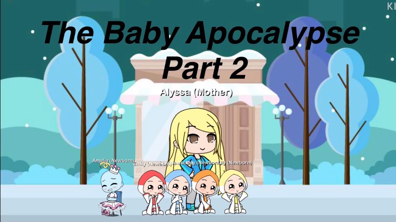 The Baby Apocalypse/Gacha Life Mini Movie/Part 2 - YouTube