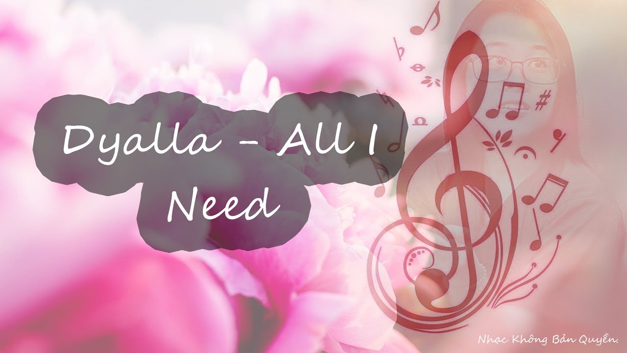 Dyalla - All I Need - Nhạc Không Bản Quyền - YouTube