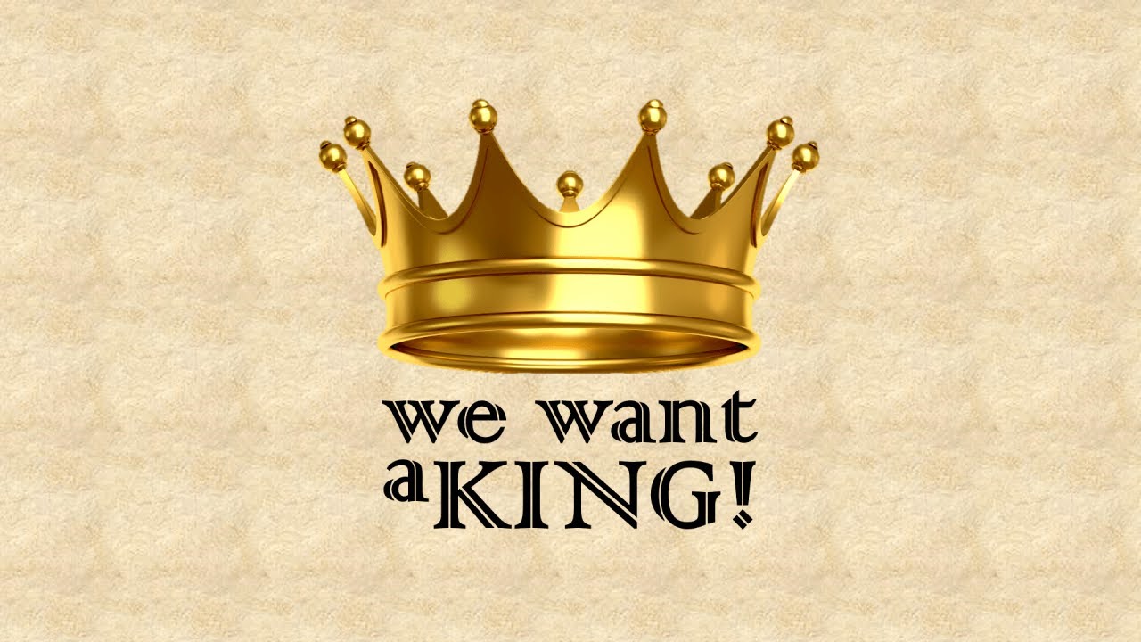 We want a King - YouTube