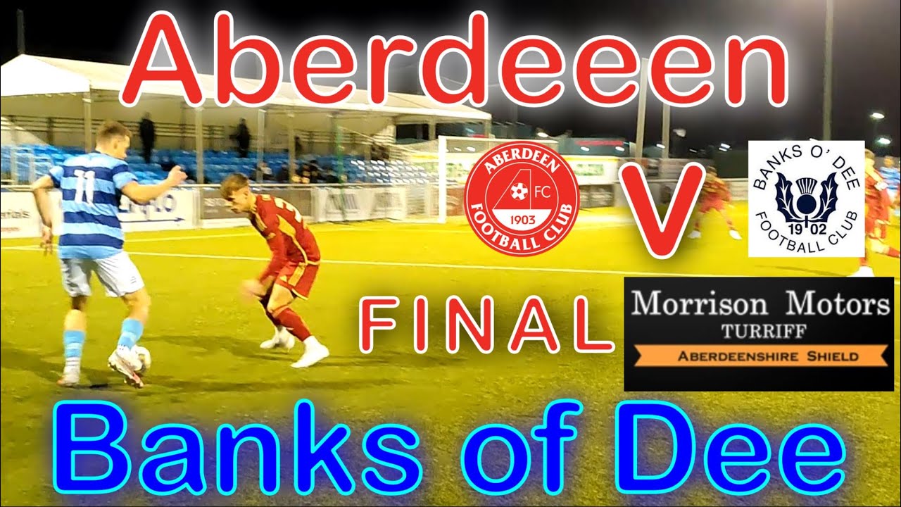 Aberdeen v Banks of Dee | Morrison Motors Aberdeenshire Shield Final ...