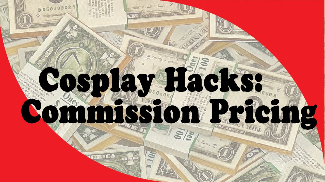 Cosplay Hacks: Setting Commission Prices - YouTube