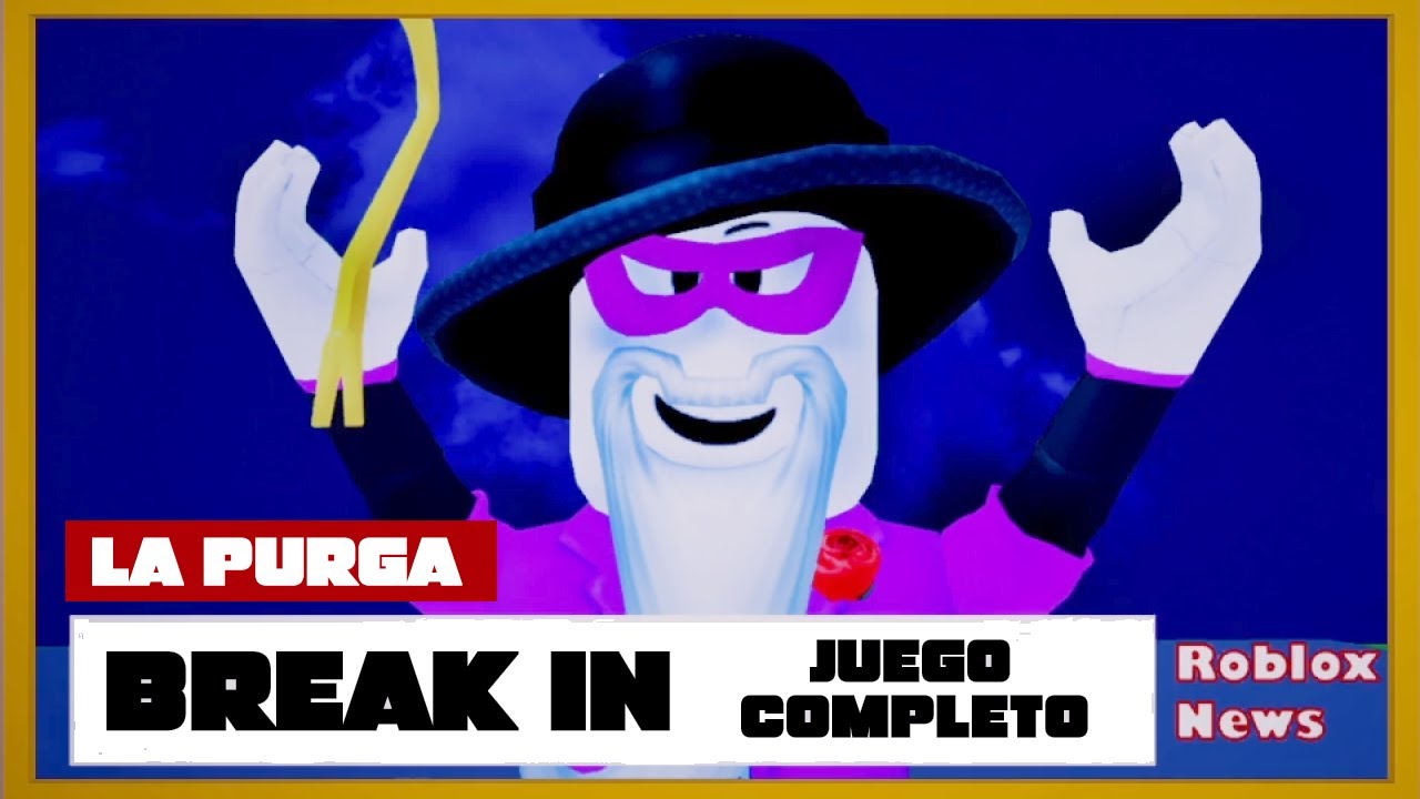 ROBLOX BREAK IN | LA PURGA !! JUEGO COMPLETO EN ESPAÑOL | ENFRENTATE A ...