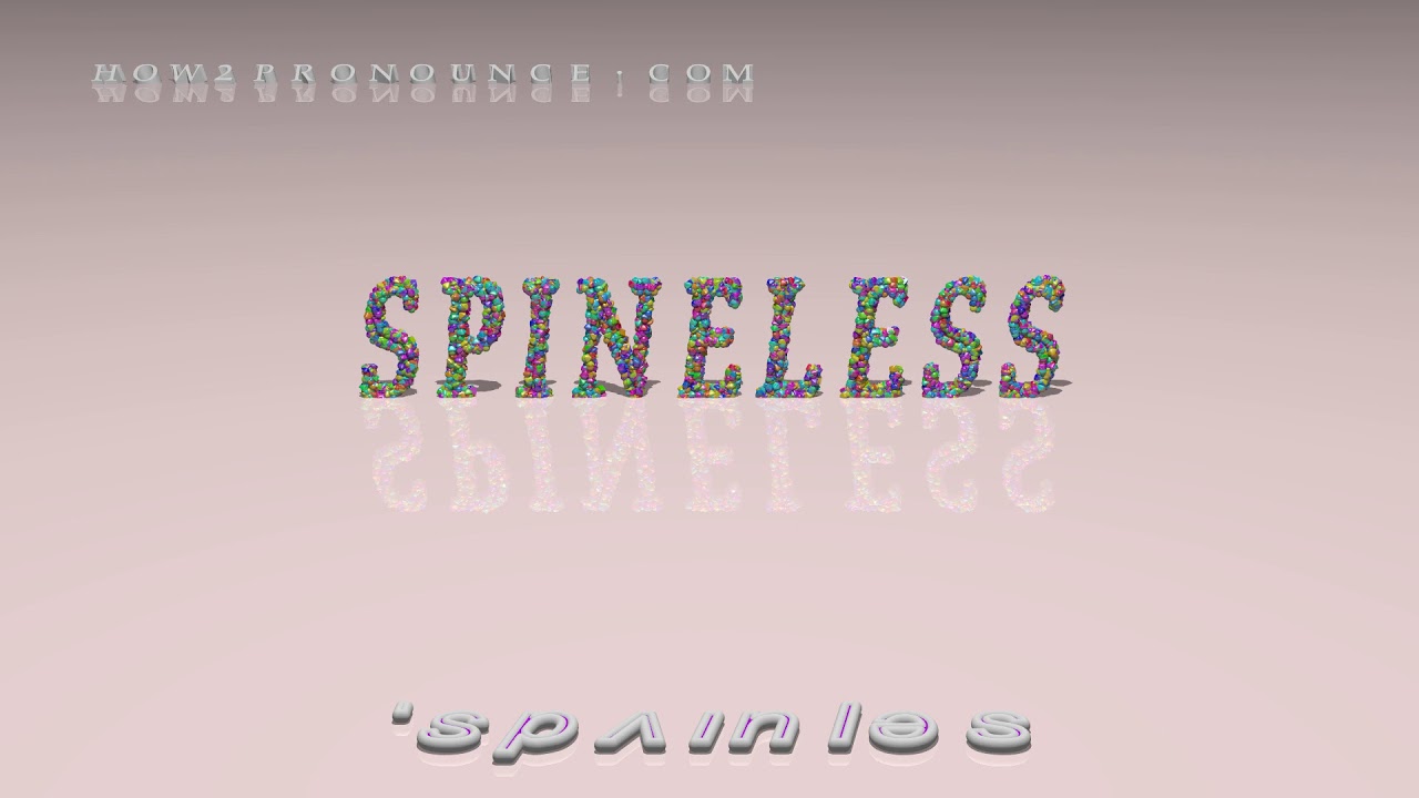 spineless - pronunciation + Examples in sentences and phrases - YouTube