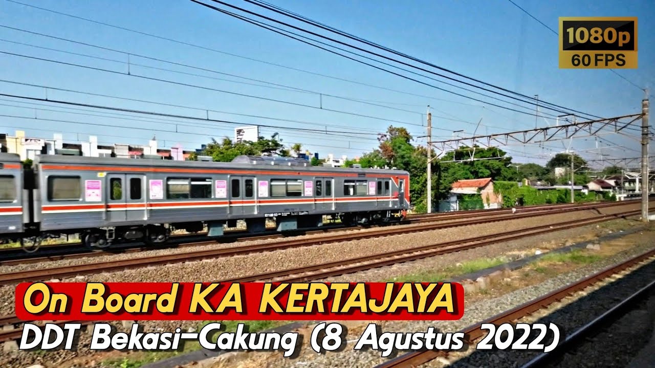 ON BOARD KA KERTAJAYA 2022 | Update Rel Kereta Api DDT BEKASI-CAKUNG ...