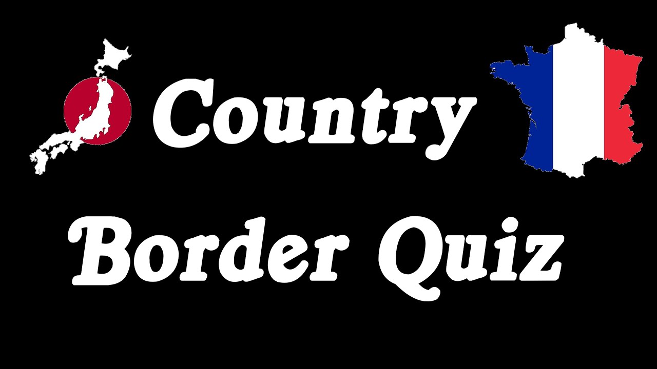 COUNTRY BORDER/OUTLINE QUIZ - YouTube