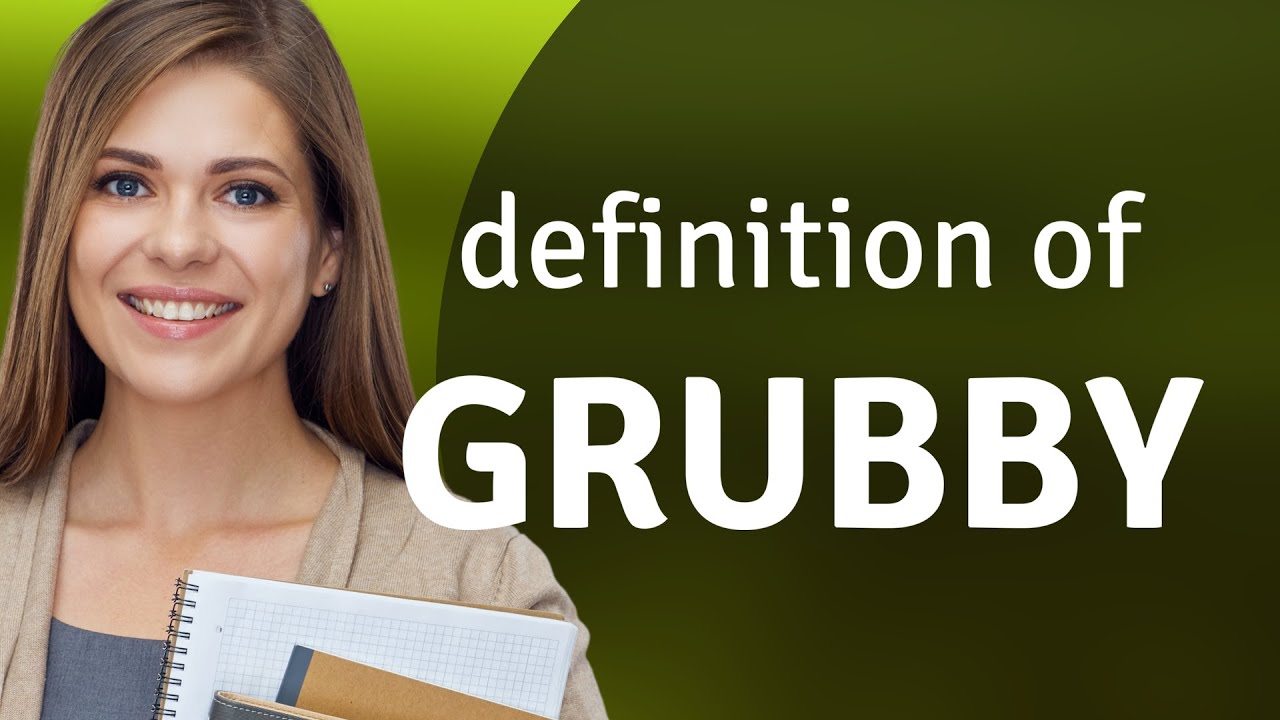 Grubby • what is GRUBBY definition - YouTube