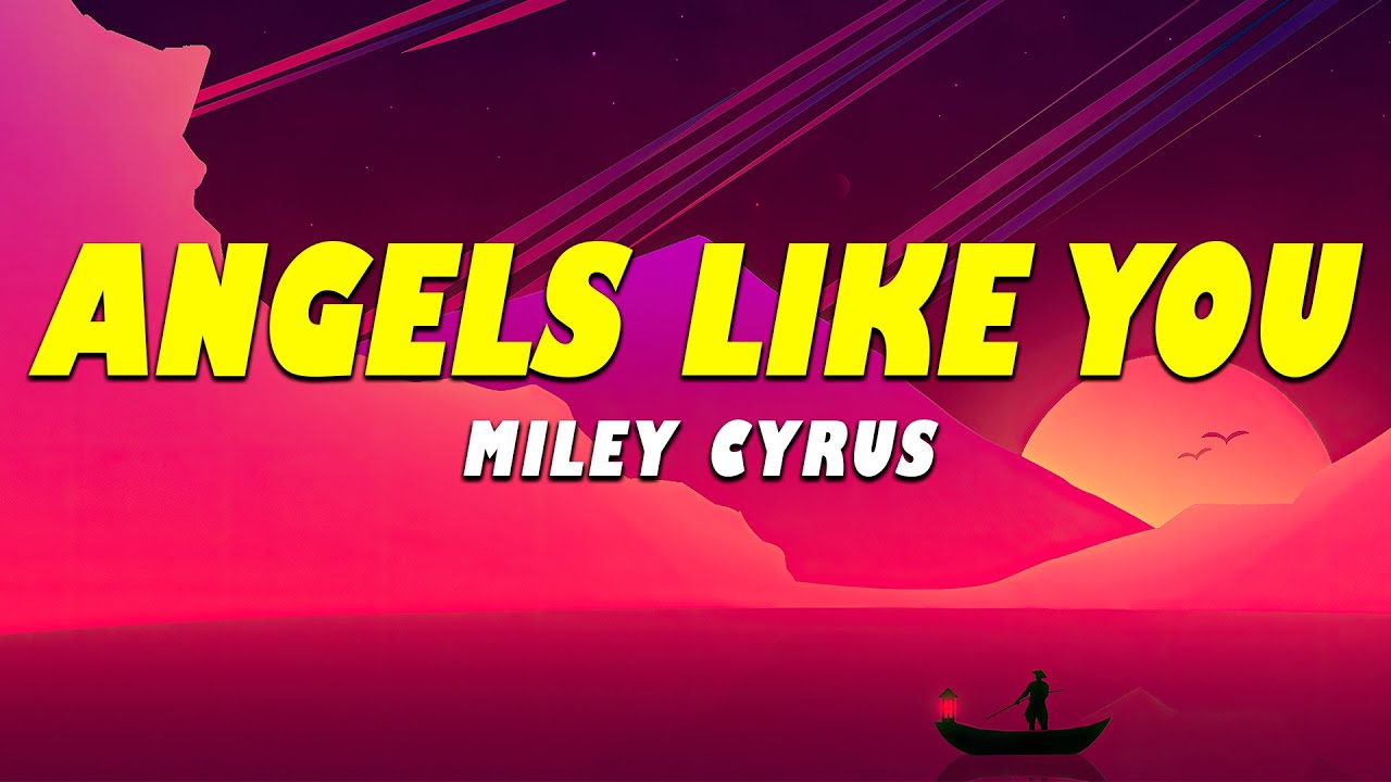 Miley Cyrus - Angels Like You (Lyrics) - YouTube