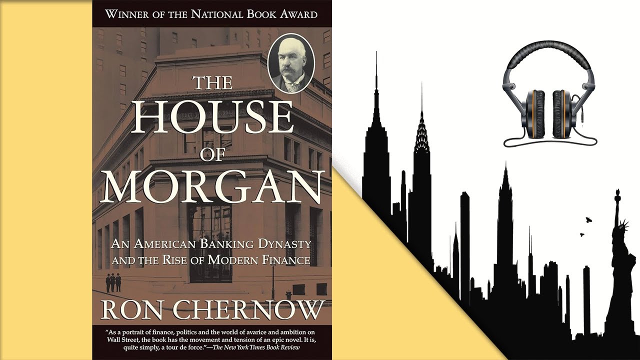 J.P. Morgan The House of Morgan: An American Banking Dynasty & the Rise ...