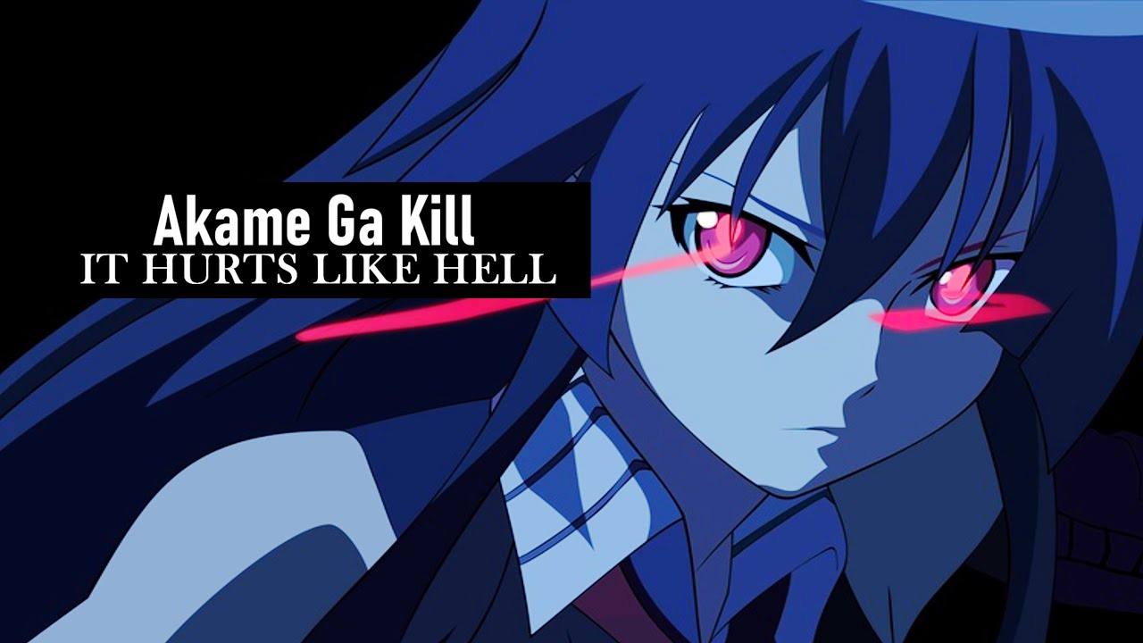 Akame Ga Kill | Hurts Like Hell - YouTube