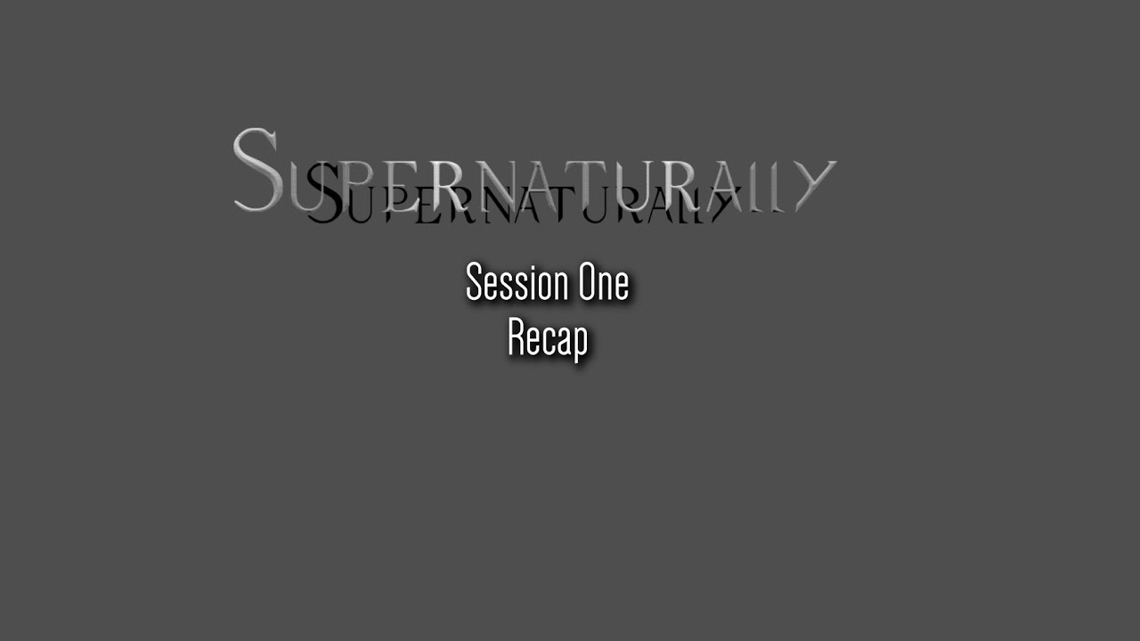 Supernaturally Session 1 recap - YouTube