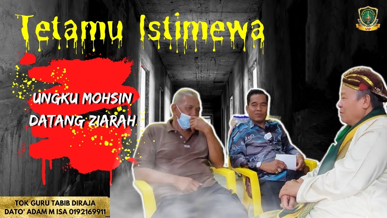 UNGKU MOHSIN DATANG ZIARAH!!! | TOK GURU TABIB DIRAJA DATO' ADAM M ISA 0192169911 - YouTube