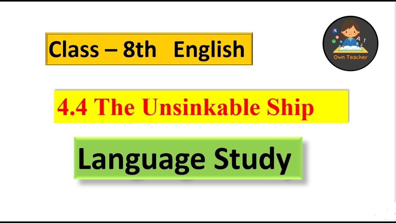 class 8 English I 4.4 the unsinkable ship language study l Language ...