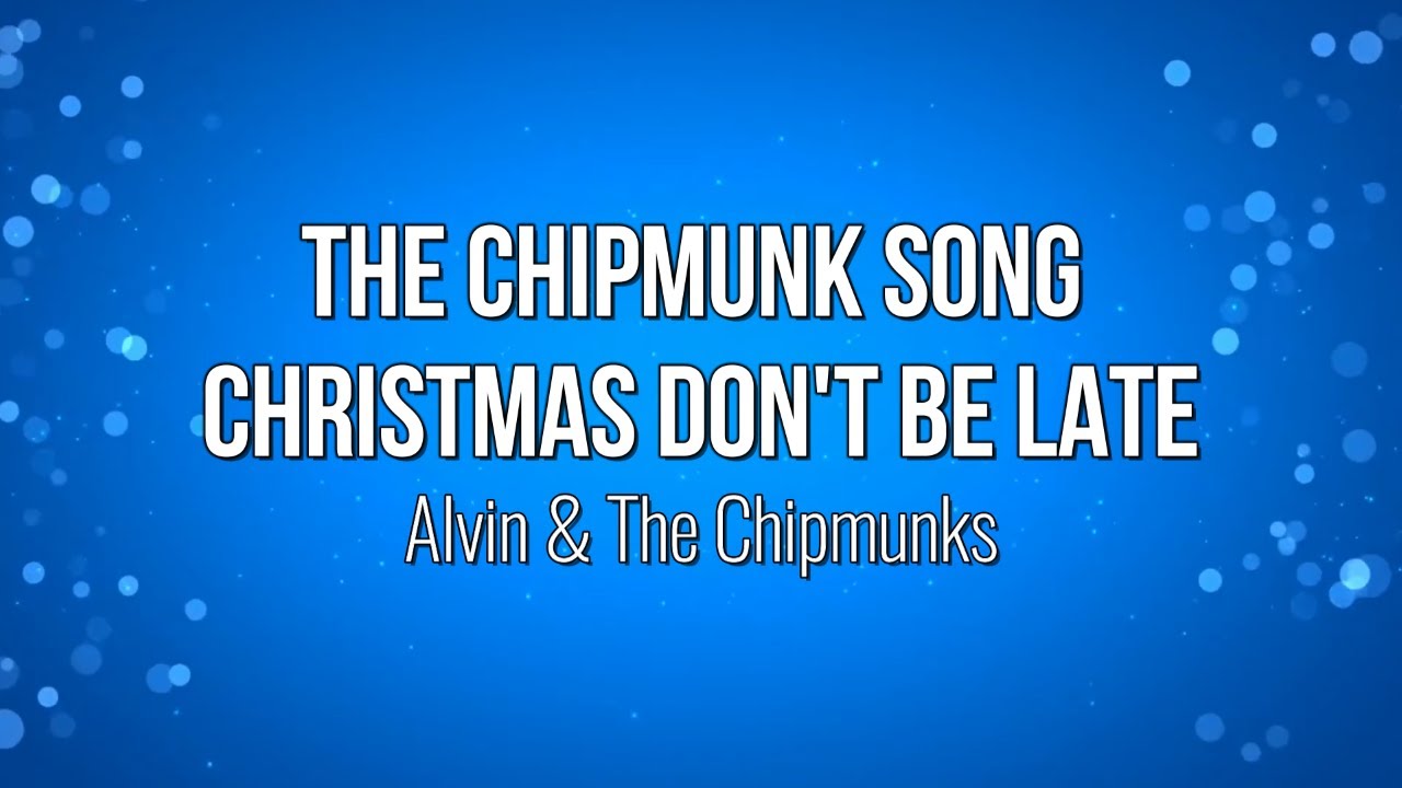 The Chipmunk Song (Christmas Don't Be Late) - Alvin & The Chipmunks ...