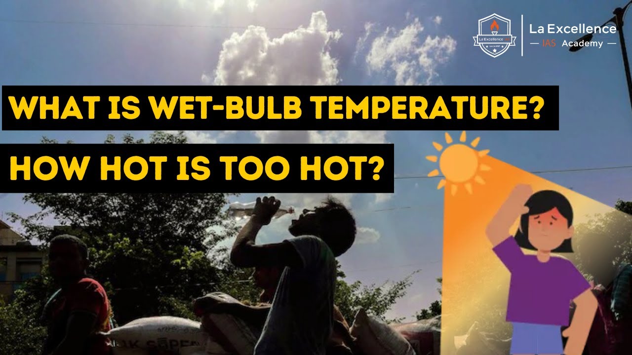 What is wet-bulb temperature? How hot is too hot? || La Excellence IAS ...