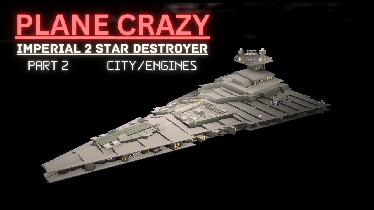 Plane Crazy - Imperial 2 Star Destroyer | PART 2 (CITY/ENGINE TUTORIAL ...