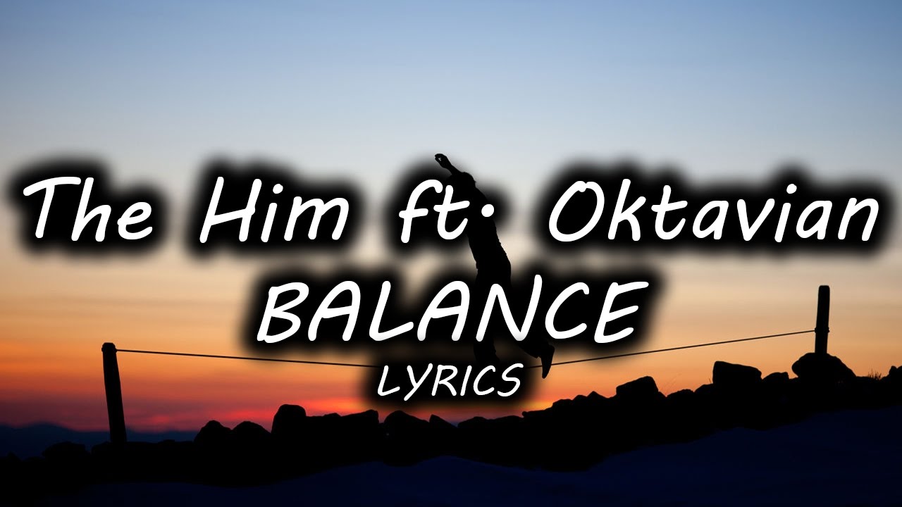 [LYRICS] The Him - Balance (ft. Oktavian) - YouTube