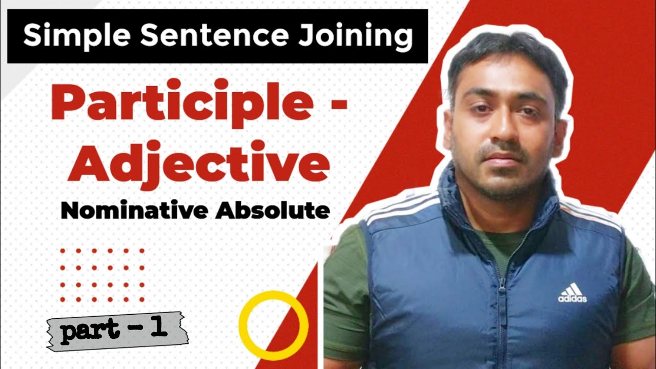 || PARTICIPLE AND NOMINATIVE ABSOLUTE || SIMPLE SENTENCE JOINING [PART ...