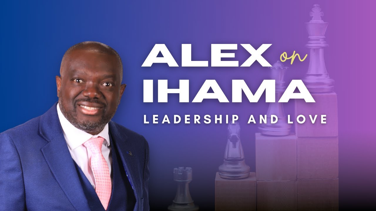 Love and Leadership Strategy by Alex Ihama - YouTube