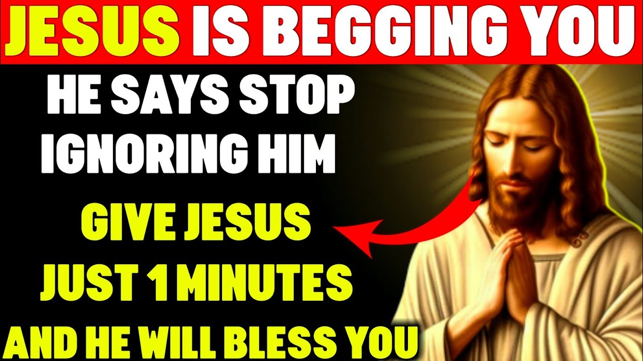 God Message For You Today🙏🙏 | JESUS IS BEGGING FOR JUST 1 MIN OF YOUR ...