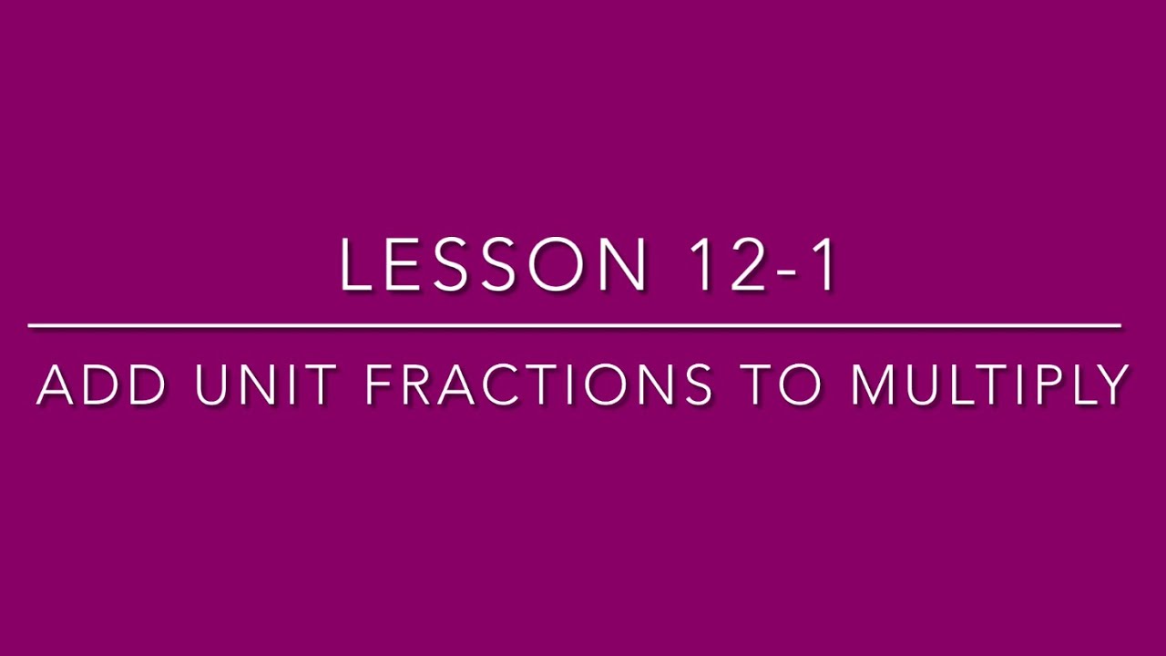 (4th Grade) Lesson 12-1 Add Unit Fractions to Multiply - YouTube