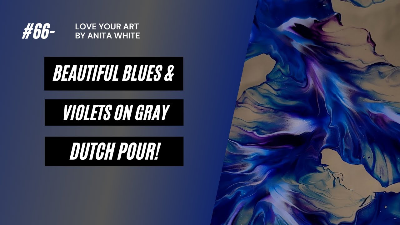 #66- Beautiful Blues & Violets on Gray Dutch Pour! | Acrylic Tutorial ...
