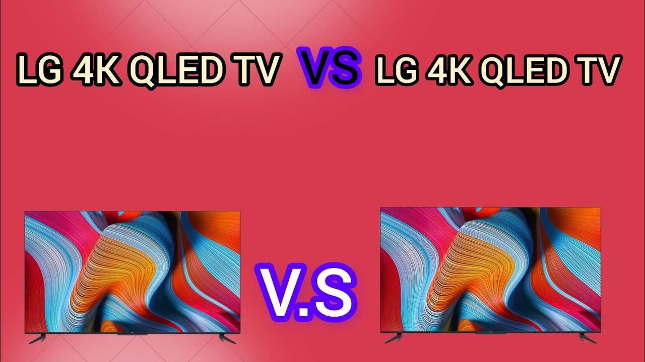LG 4K QLED TV V.S. LG QLED 4K TV Google TV Android TV QLED TV - YouTube