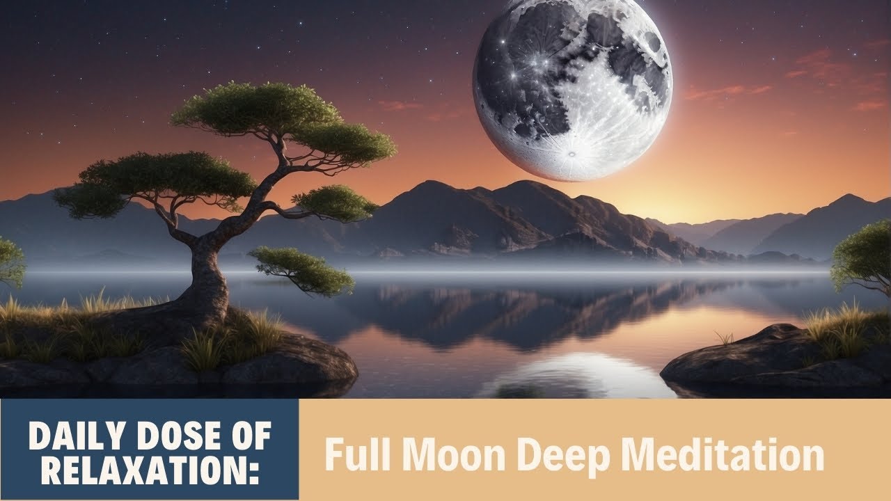Daily Dose of Relaxation: Full Moon Deep Meditation - YouTube