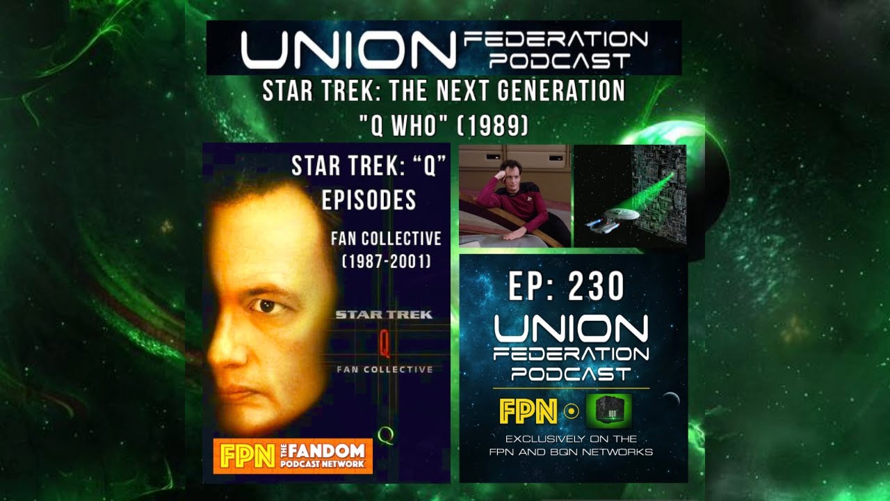 Union Federation EP.230: Star Trek "Q" Episodes: "Q Who" (1989) The ...