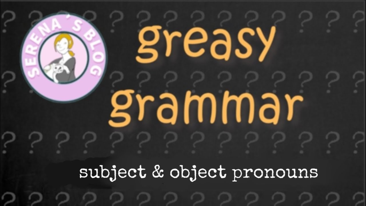 Greasy grammar Subject and object pronouns - YouTube