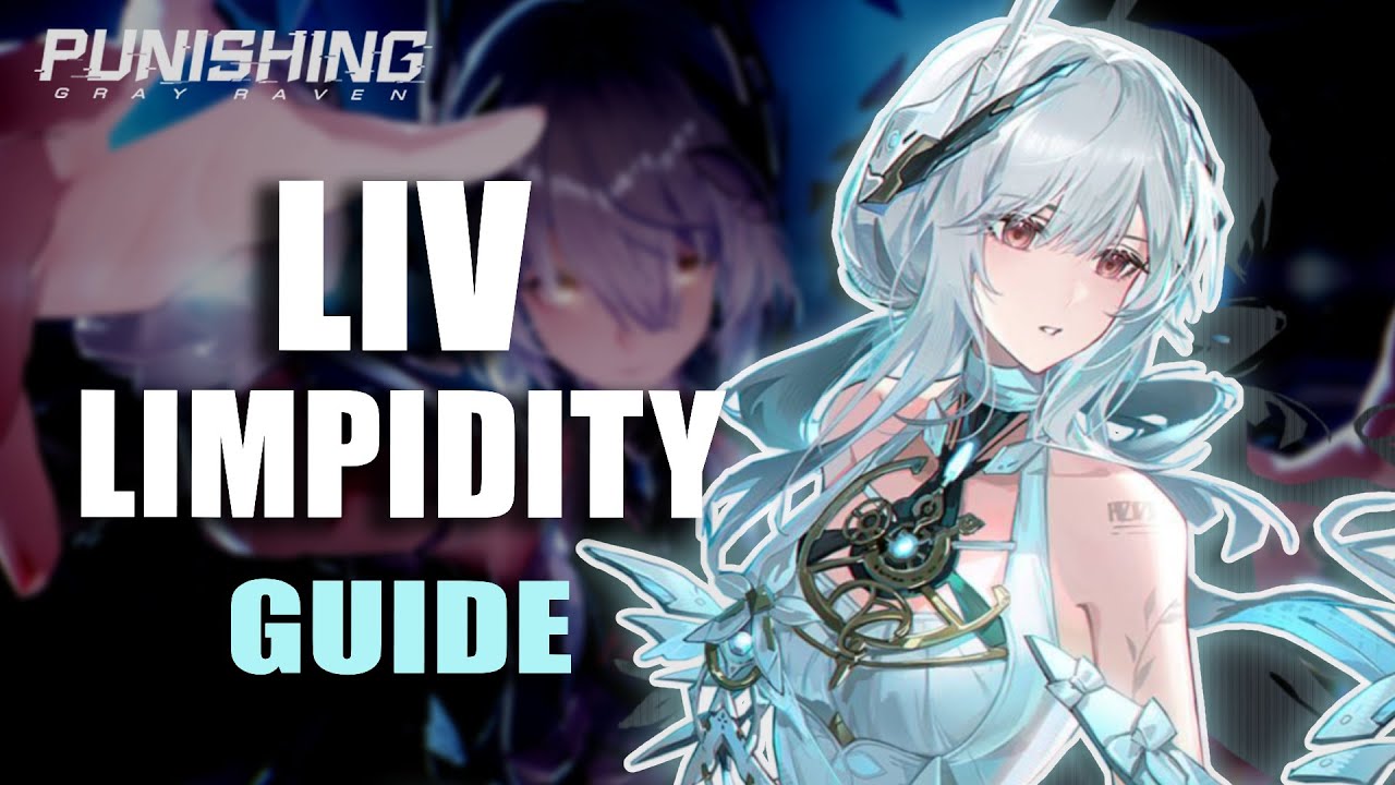 THE COMPLETE GUIDE TO LIV LIMPIDITY | Punishing Gray Raven - YouTube