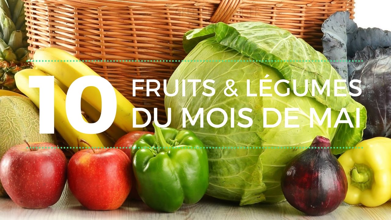 LES 10 FRUITS ET LÉGUMES DE MAI - YouTube