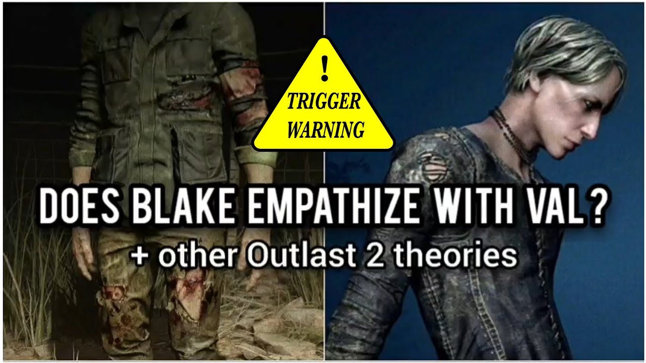 Outlast 2 Analysis : Does Blake Empathize With Val? | And Other Outlast ...