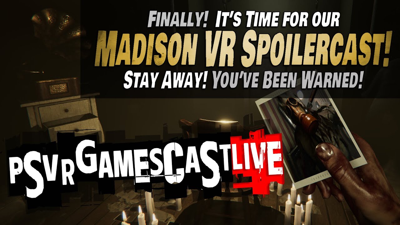 Finally! It's Our MADiSON VR Spoilercast! - YouTube