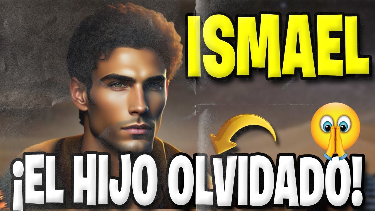 Ismael en la Biblia: extraordinaria historia y legado de un olvidado ...