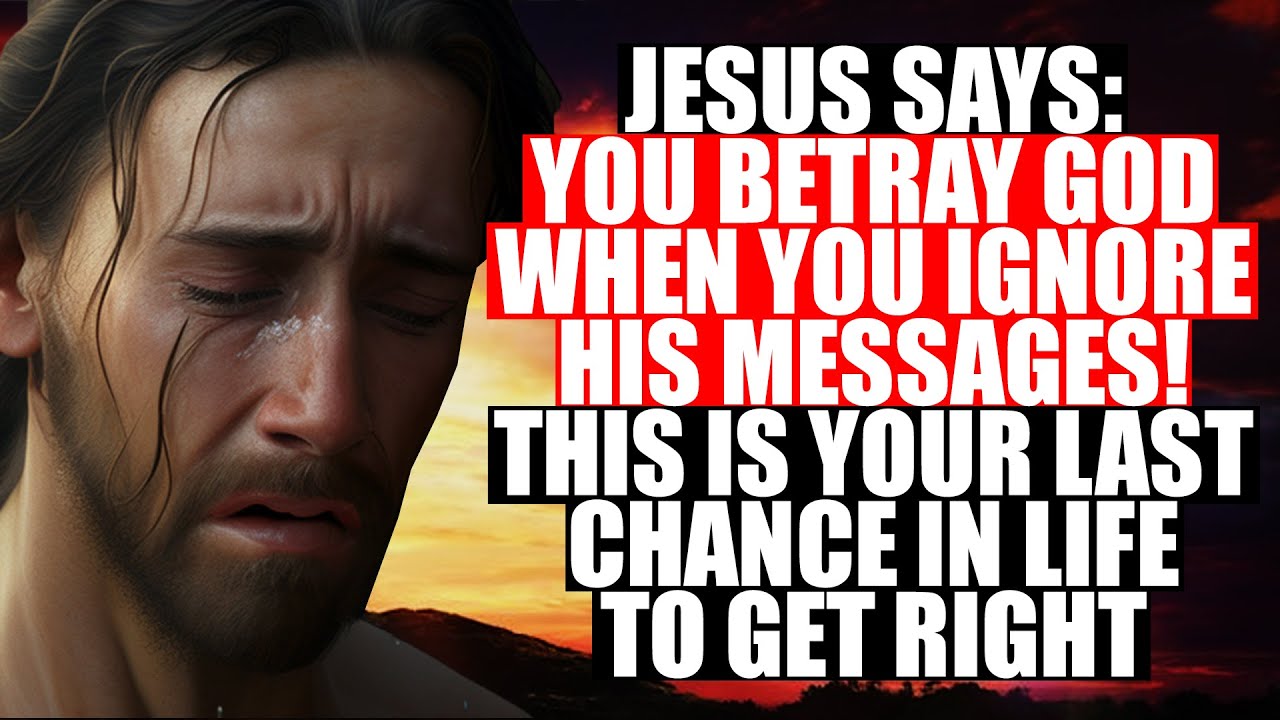 Jesus Says: You Betray God When You Miss His Messages. This is your ...