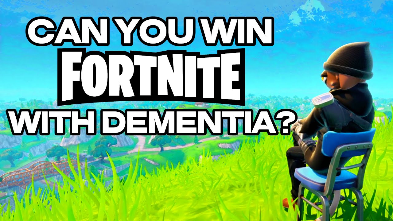 Can You Win In Fortnite With Dementia? - Can You Win In Fortnite With ...