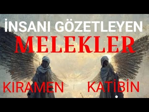 İNSANI GÖZETLEYEN MELEKLER. KİRAMEN KATİBİN MELEKLERİ. HERŞEY KAYIT ALTINDA.