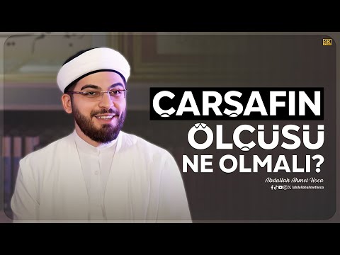 Çarşafın Ölçüsü Ne Olmalıdır? | Abdullah Ahmet Hoca